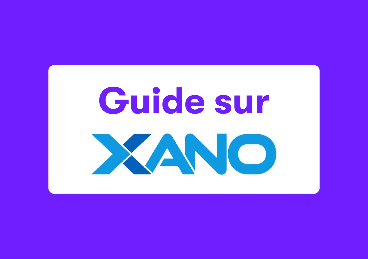 Xano : Guide, Présentation & Avis (2025)